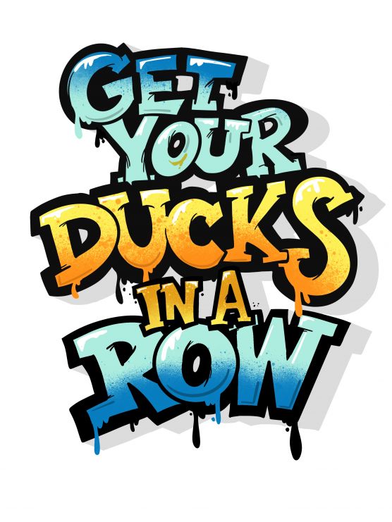 Get Your Ducks in a Row